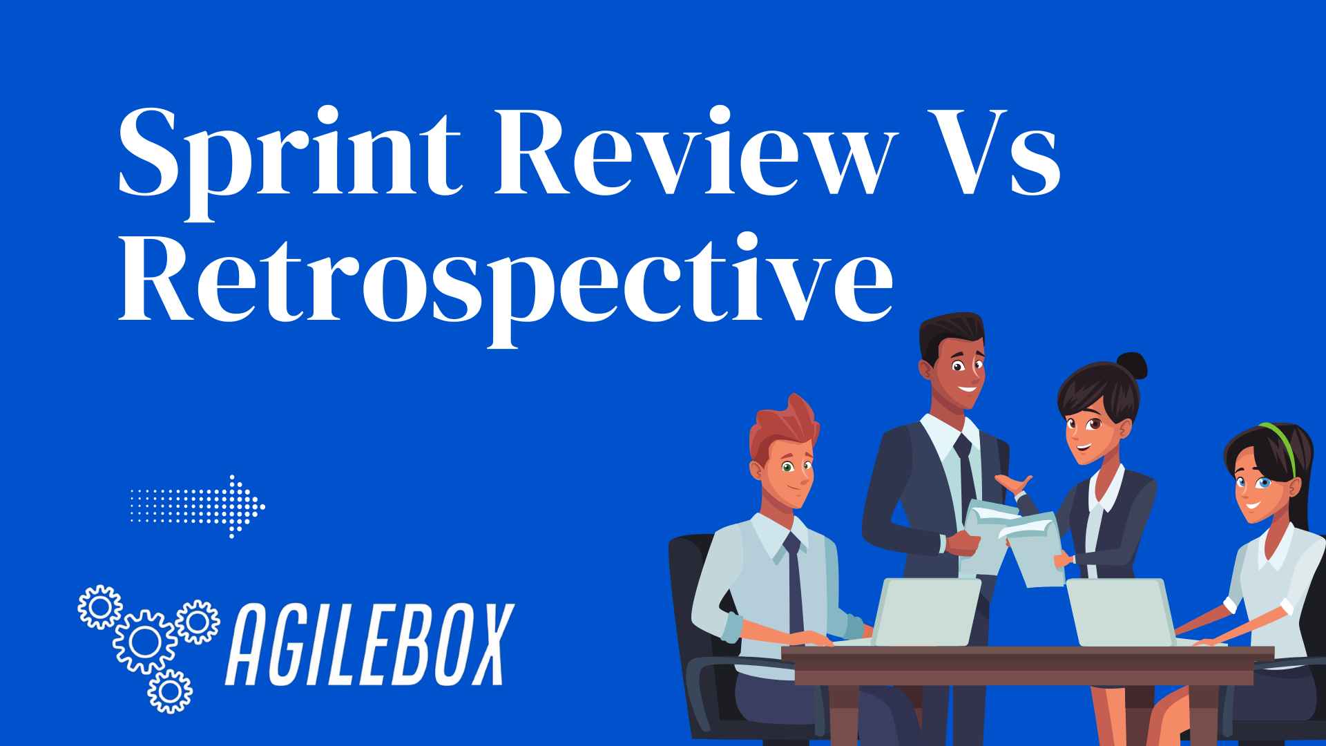 Sprint Review and Retrospective Key Differences